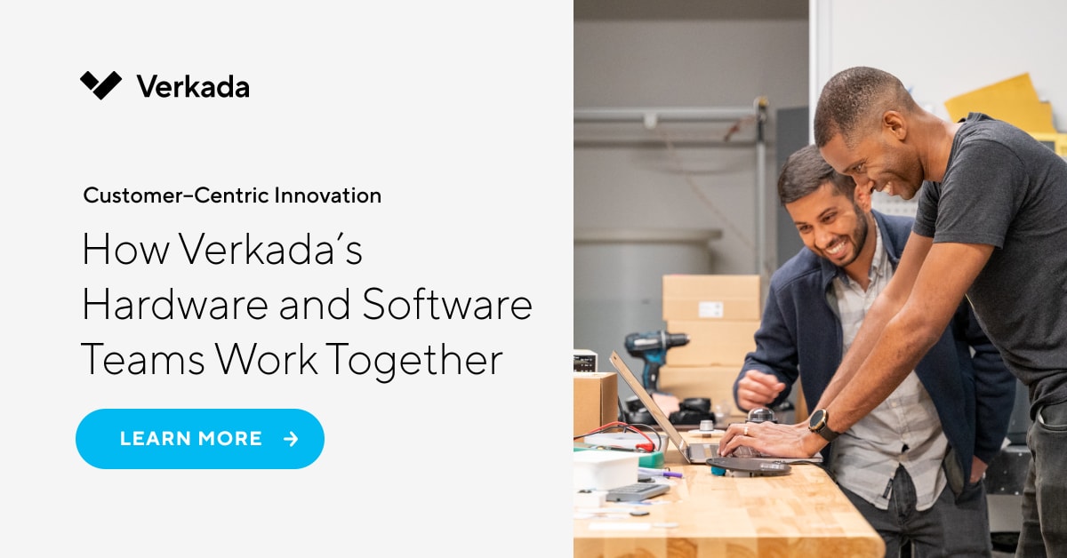 Customer-Centric Innovation: How Verkada’s Hardware and Software Teams ...